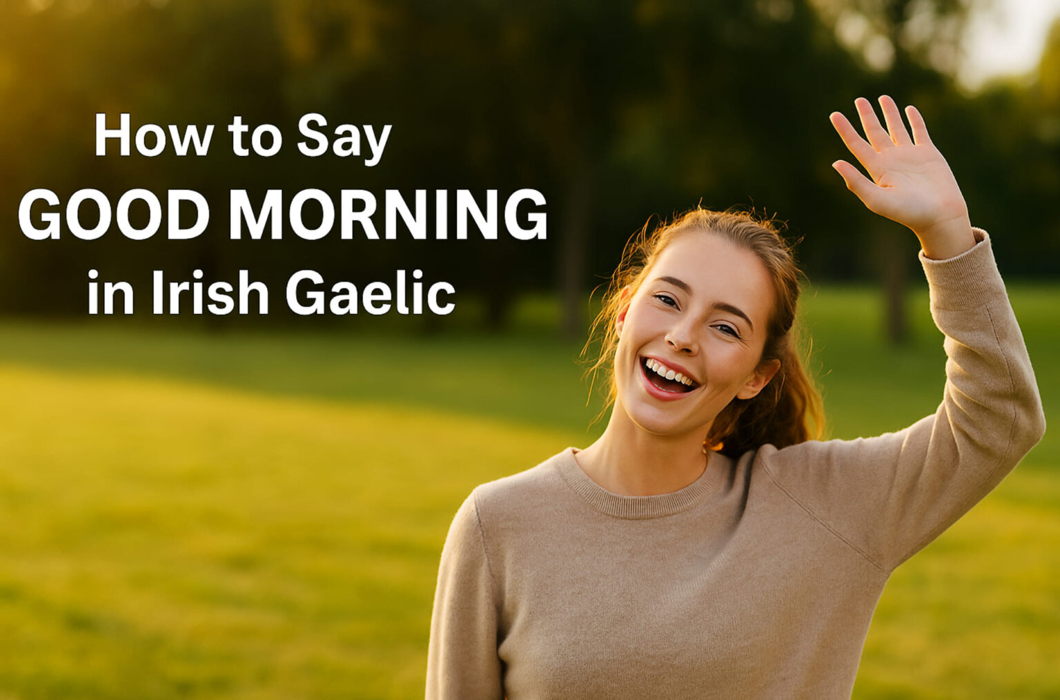 How to Say Good Morning in Irish Gaelic (+ Phrases & Tips)