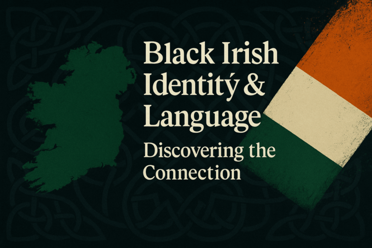 Black Irish Identity & Language: Discovering the Connection